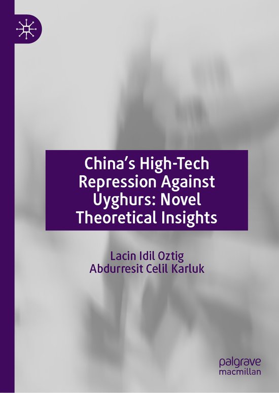 China’s High-Tech Repression Against Uyghurs: Novel Theoretical Insights, Abdürreşit... | bol