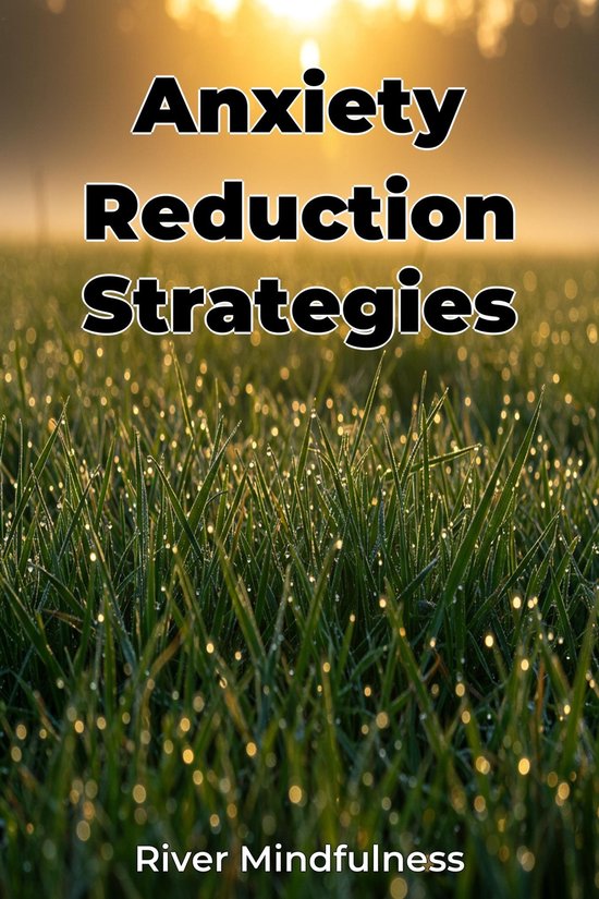 Anxiety Reduction Strategies (ebook), River Mindfulness | 9788235262967 ...