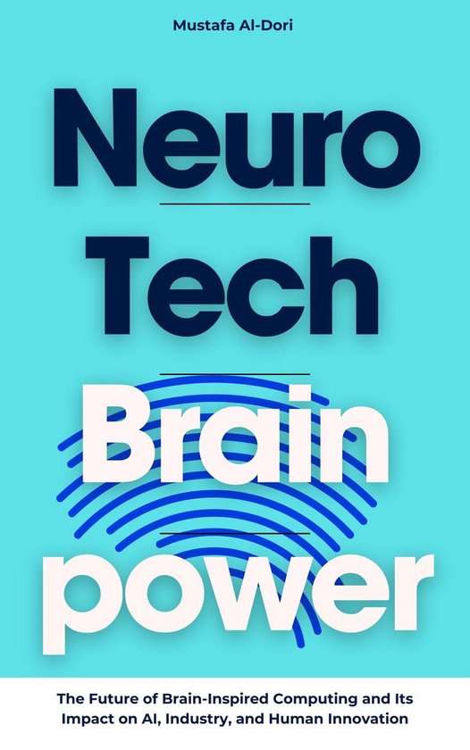 NeuroTech Brainpower: The Future of Brain-Inspired Computing and Its Impact on AI,... | bol