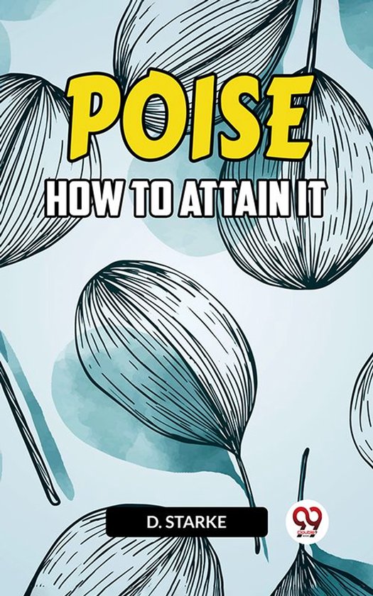 Poise How To Attain It (ebook), D. Starke | 9789359956596 | Boeken | bol