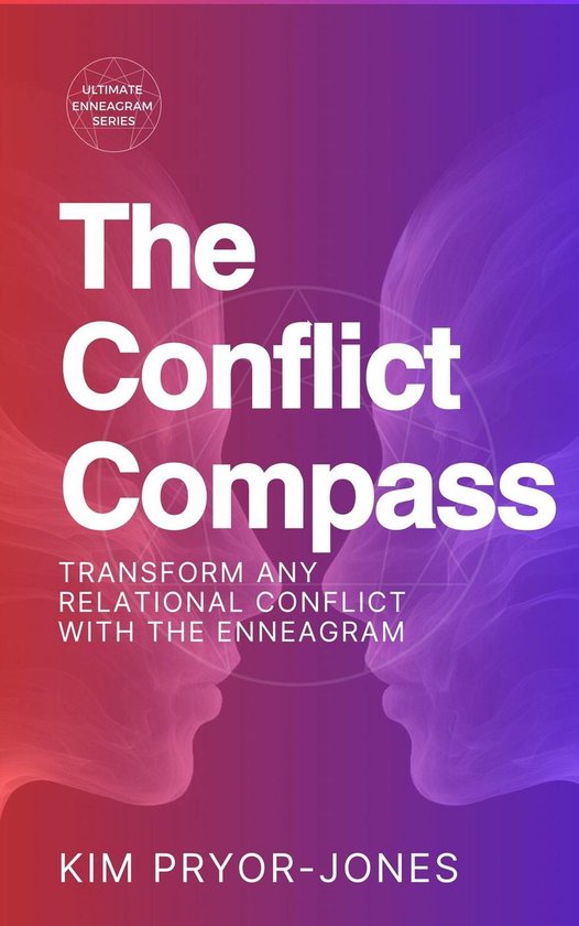 Ultimate Enneagram 5 - The Conflict Compass: Transform Any Relational ...