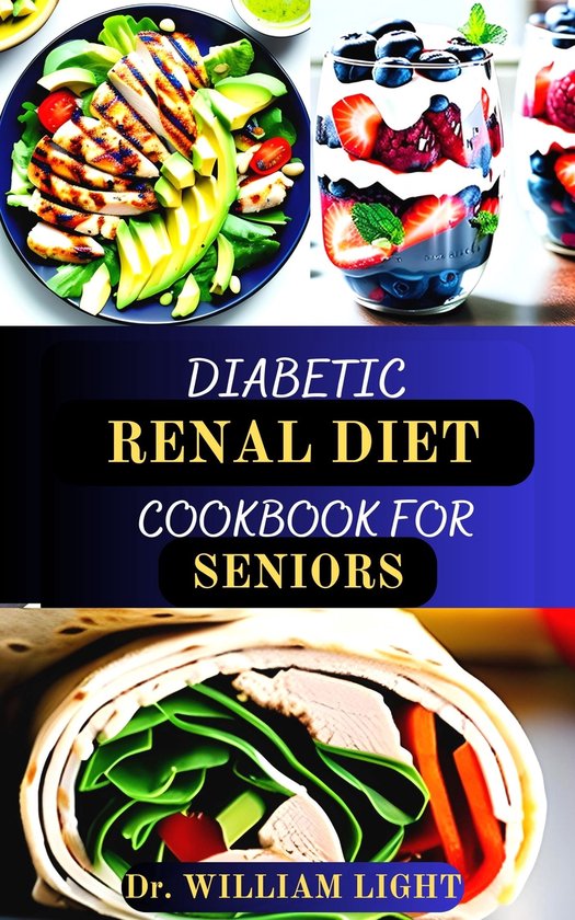 DIABETIC RENAL DIET COOKBOOK FOR SENIORS (ebook), Dr William Light | 1230006713553 |... | bol