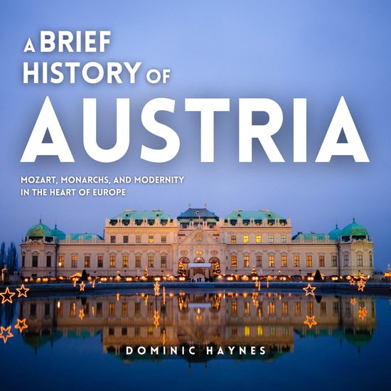 Brief History of Austria, A, Dominic Haynes | 9798318129964 | Boeken | bol