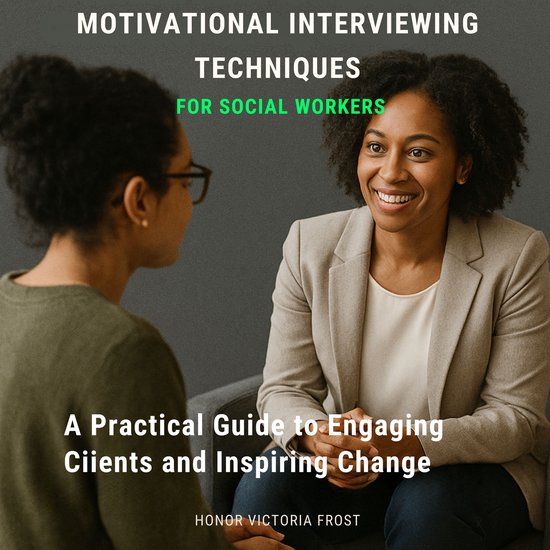 Motivational Interviewing Techniques for Social Workers, Honor Victoria ...