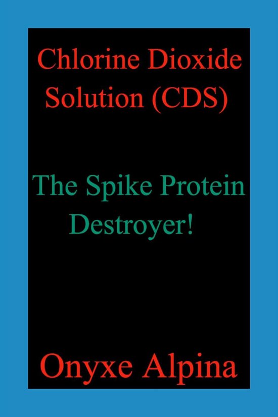 Chlorine Dioxide Solution (CDS) - The Spike Protein Destroyer! (ebook ...
