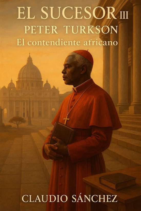 El Sucesor 3 - El Sucesor: III – Peter Turkson – El contendiente ...