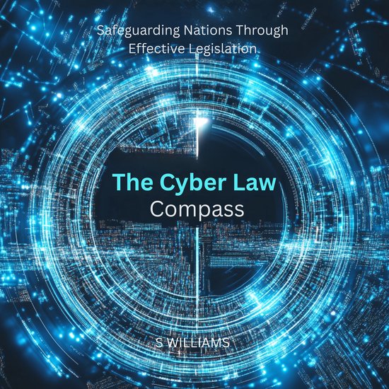Cyber Law Compass, The: Safeguarding Nations Through Effective ...