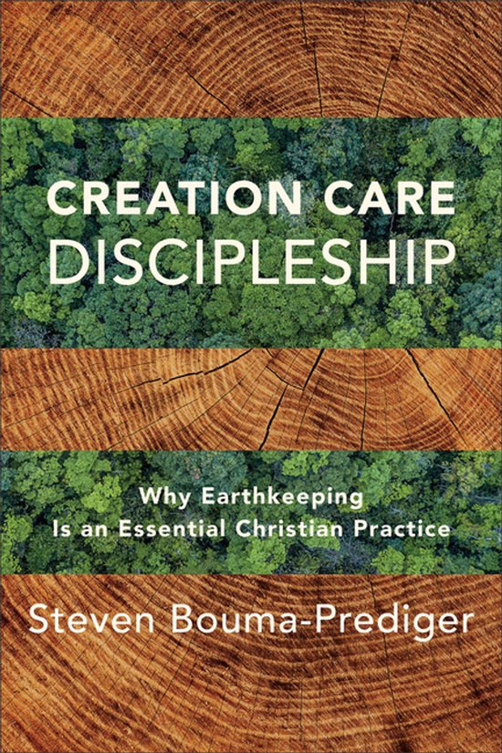 Creation Care Discipleship – Why Earthkeeping Is an Essential Christian Practice,... | bol