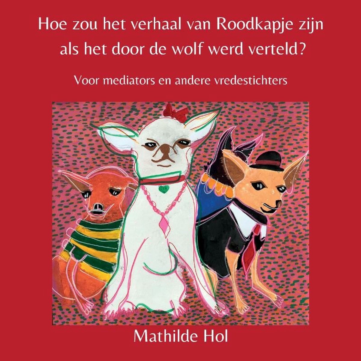 Hoe zou het verhaal van Roodkapje zijn als het door de wolf werd ...