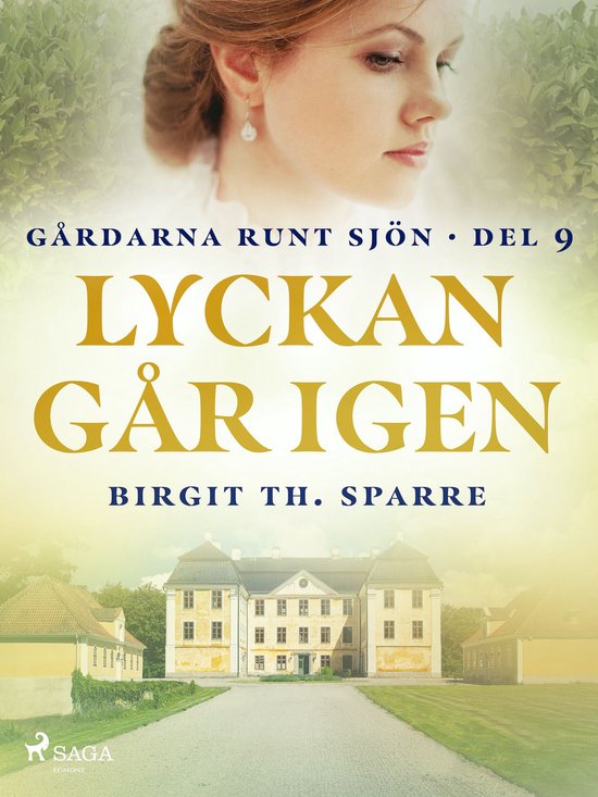 Gårdarna runt sjön 9 - Lyckan går igen (ebook), Birgit Th Sparre ...