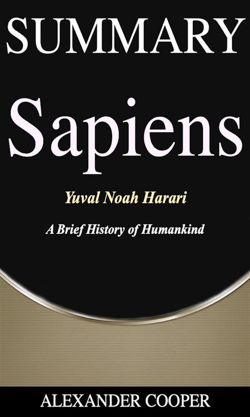 Self-Development Summaries 1 - Summary of Sapiens (ebook), Alexander Cooper |... | bol.com