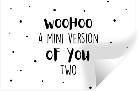 Muurstickers - Sticker Folie - Woohoo a mini version of you two ...