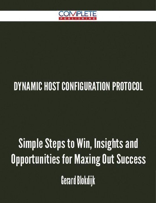 Dynamic Host Configuration Protocol - Simple Steps to Win, Insights and ...