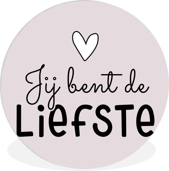 WallCircle - Wandcirkel ⌀ 150 - Spreuken - Quotes - Jij bent de liefste ...