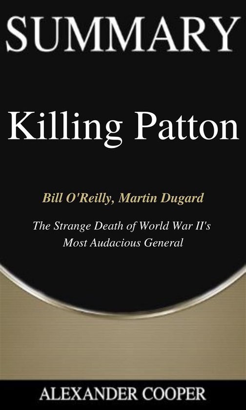 Self-Development Summaries 1 - Summary of Killing Patton (ebook ...