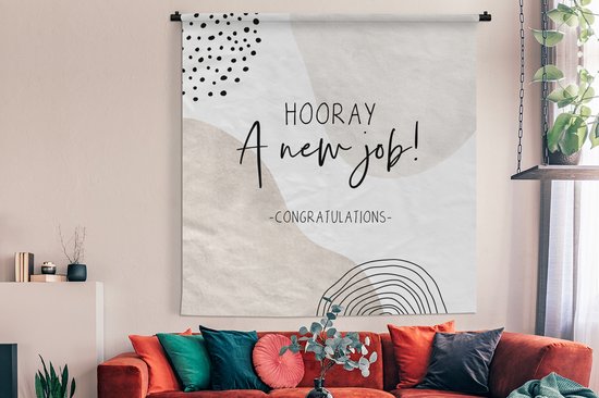 Wandkleed - Wanddoek - Hooray, a new job! - Quotes - Spreuken - 180x180 ...
