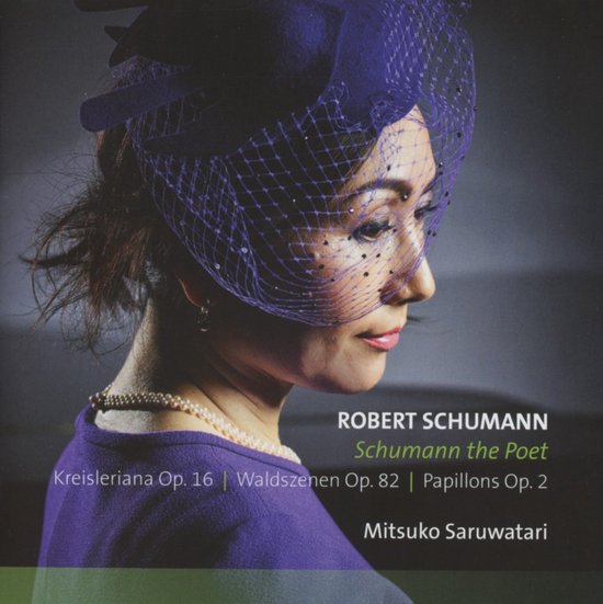Mitsuko Saruwatari - Schumann, The Poet (Kreisleriana/Waldszenen ...