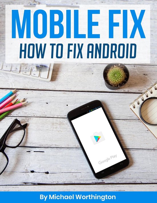 Mobile Fix (ebook), Michael Worthington | 9781386139478 | Boeken | bol.com