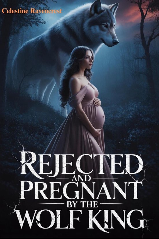 Rejected And Pregnant By The Wolf King A Secret Baby Werewolf Romance ...