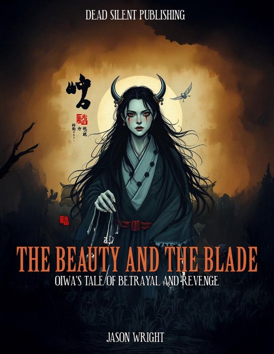 The Beauty and the Blade: Oiwa's Tale of Betrayal and Revenge (ebook ...