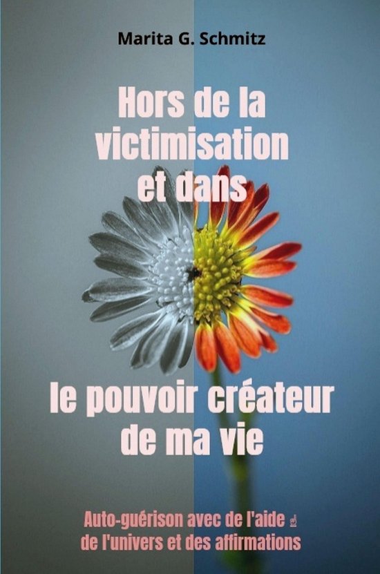 Hors de la victimisation et dans le pouvoir créateur de ma vie (ebook ...