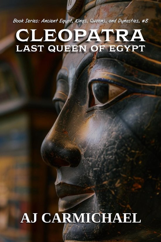Ancient Egypt: Kings, Queens, and Dynasties 8 - Cleopatra, Last Queen ...