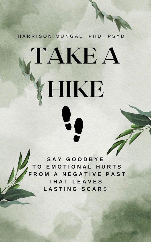 Take A Hike: Say Goodbye to Emotional Hurts from a Negative Past That Leaves Lasting... | bol.com