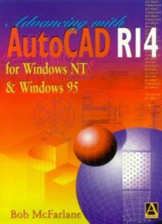 Advancing with Autocad R14 for Windows 95 and Windows NT, Robert ...