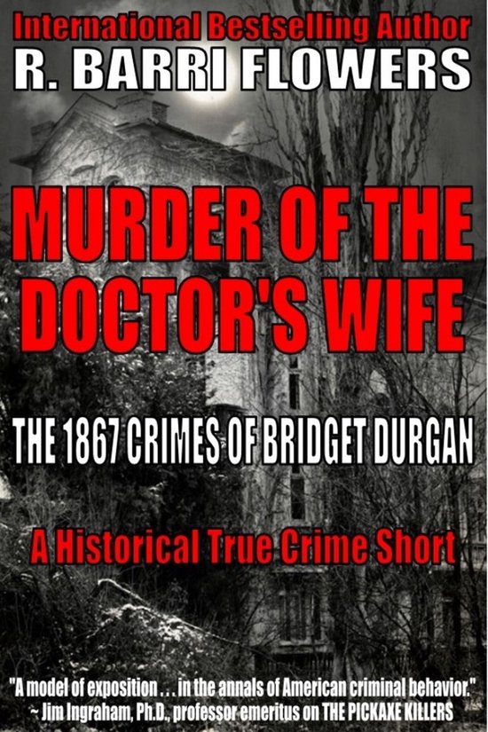 Murder of the Doctor’s Wife: The 1867 Crimes of Bridget Durgan (A ...