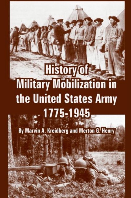 History of Military Mobilization in the United States Army, 1775-1945 ...