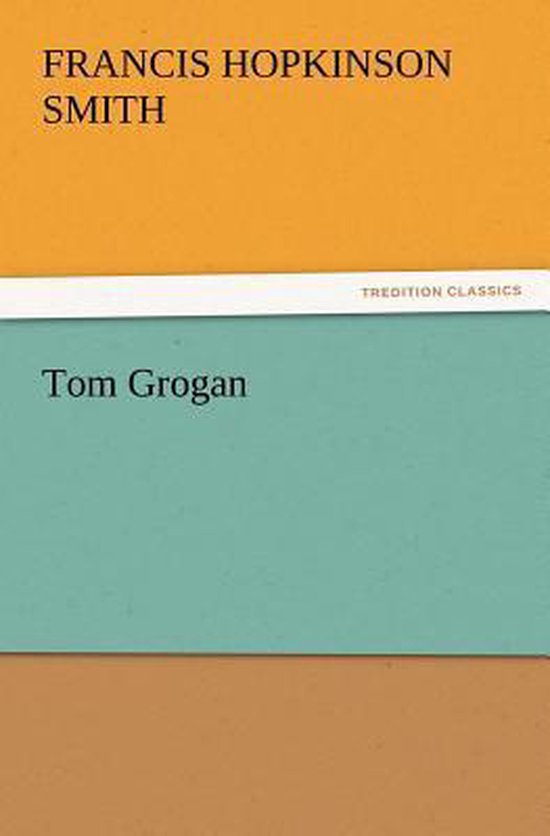 Tom Grogan, Francis Hopkinson Smith | 9783842426832 | Boeken | bol.com