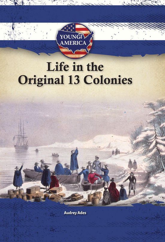 Life in the Original 13 Colonies (ebook), Audrey Ades | 9781545746110 ...