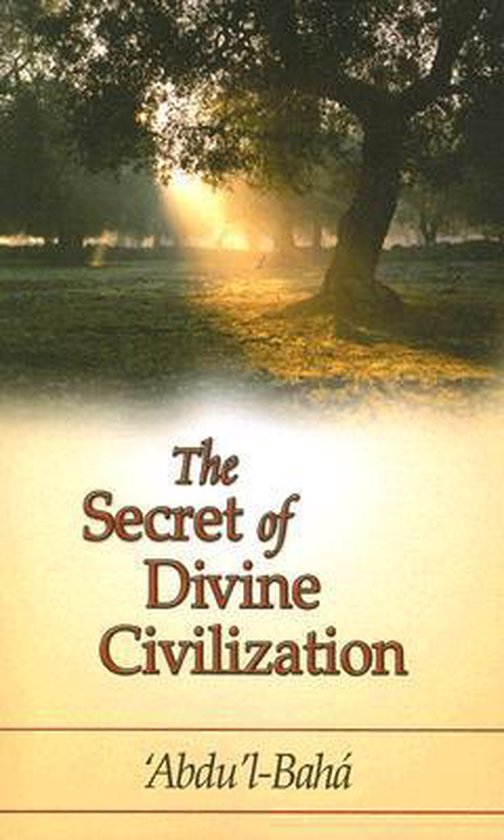 The Secret of Divine Civilization, Abdu'l-Baha | 9781931847513 | Boeken ...