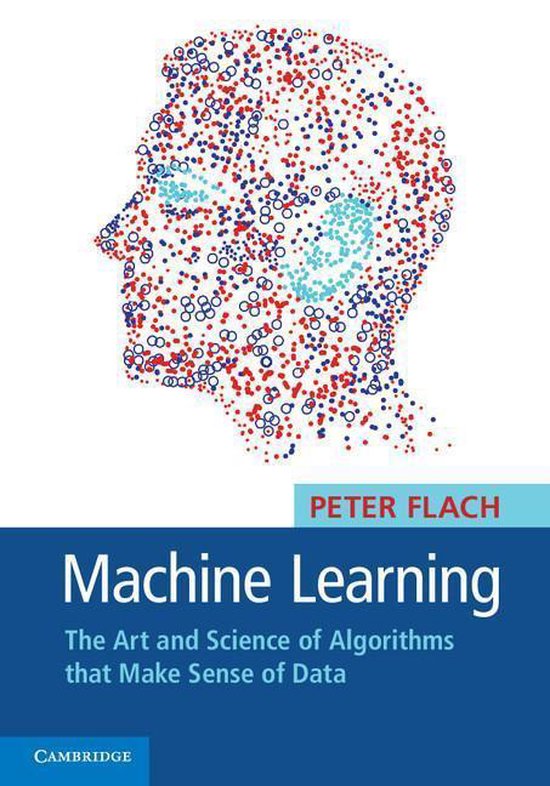 Machine Learning: The Art and Science of Algorithms That Make Sense of ...