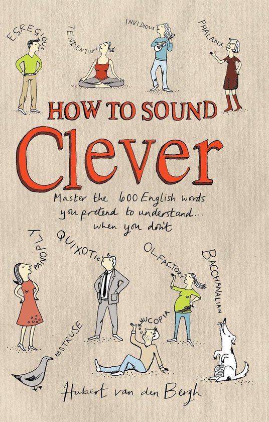 How to Sound Clever: Master the 600 English words you pretend to ...