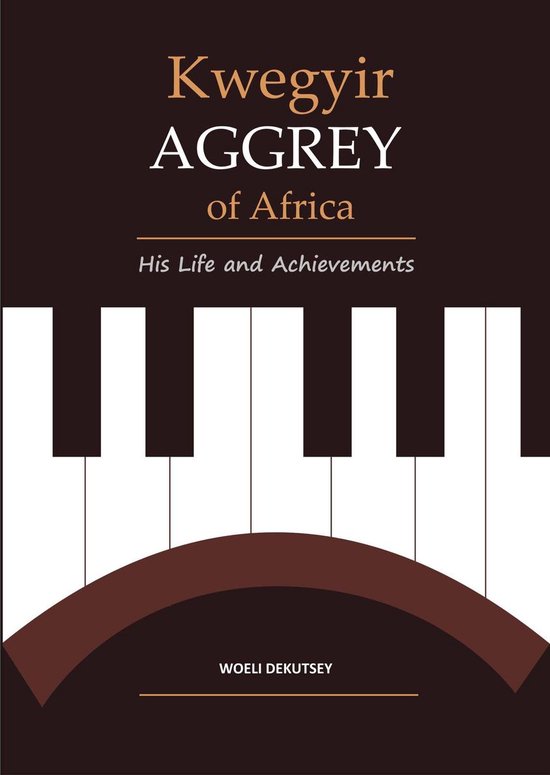 Kwegyir Aggrey of Africa His Life and Achievements (ebook), Woeli ...