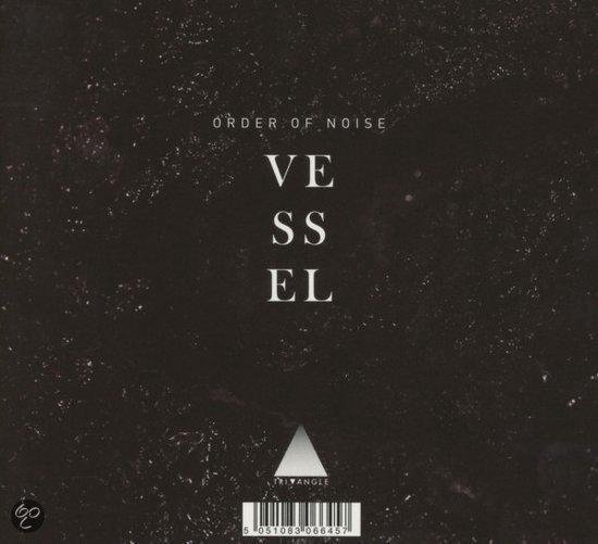 Order Of Noise, Vessel | CD (album) | Muziek | bol