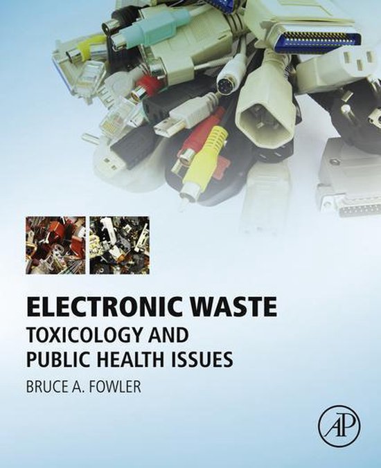 Electronic Waste (ebook), Bruce A. Fowler | 9780128030844 | Boeken | bol