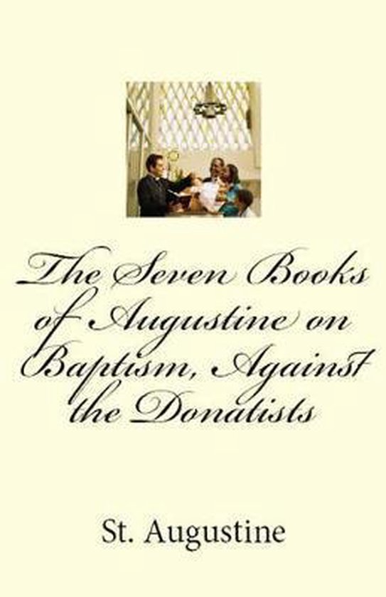 Lighthouse Church Fathers-The Seven Books of Augustine on Baptism ...