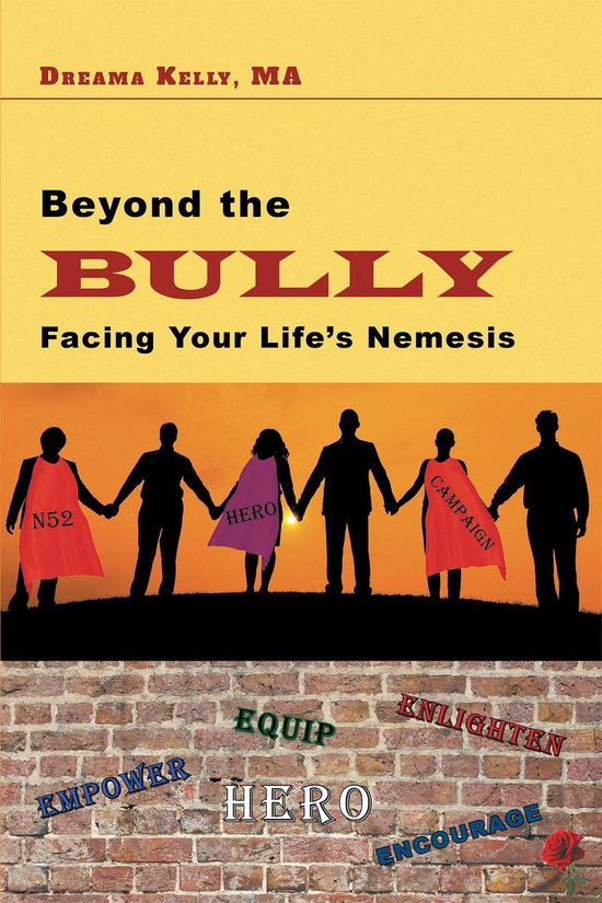 Beyond the Bully: Facing Your Life's Nemesis (ebook), Dreama Kelly, Ma ...