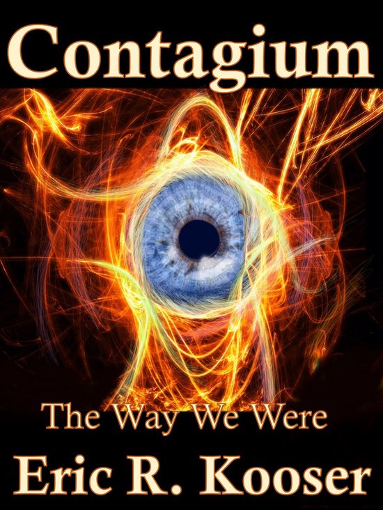 Contagium The Way We Were (ebook), Eric Kooser | 9781370432844 | Livres ...