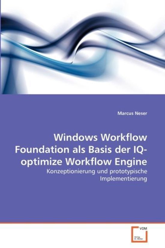 Windows Workflow Foundation als Basis der IQ-optimize Workflow Engine | 9783639343472... | bol.com