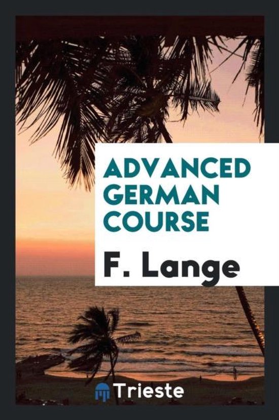 Advanced German Course, F Lange | 9780649308408 | Boeken | bol.com