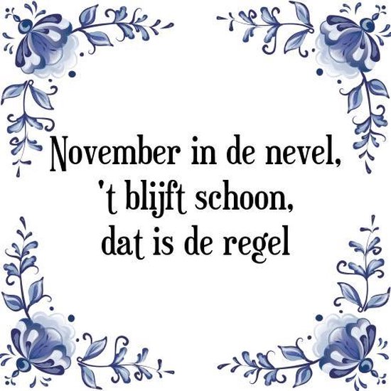 Tegeltje met Spreuk (Tegeltjeswijsheid): November in de nevel, 't ...