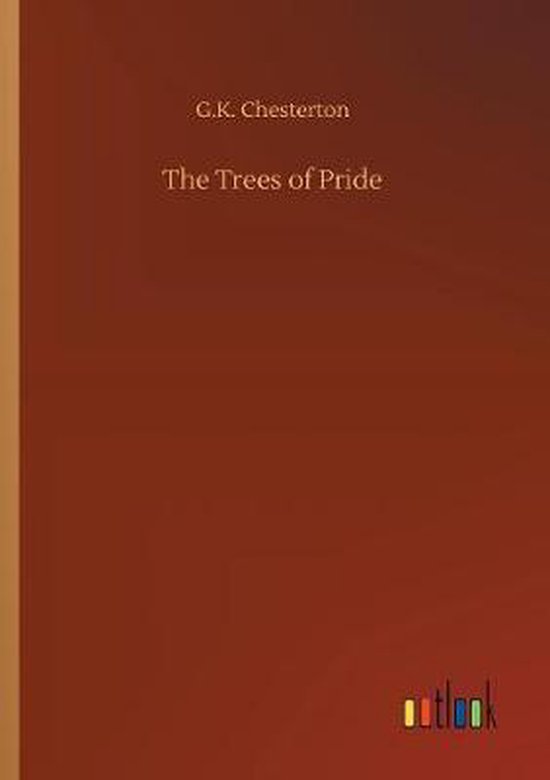 The Trees of Pride, G K Chesterton | 9783734013607 | Boeken | bol.com