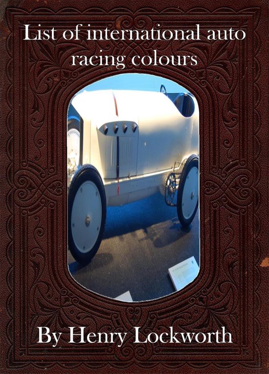 List of international auto racing colours (ebook), Henry Lockworth ...