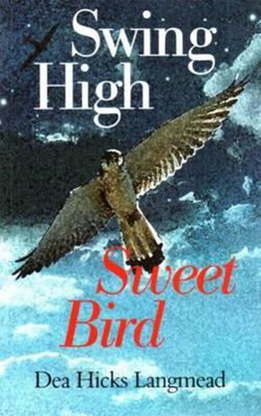 Swing High, Sweet Bird, Dea Hicks Langmead | 9781846241659 | Boeken ...