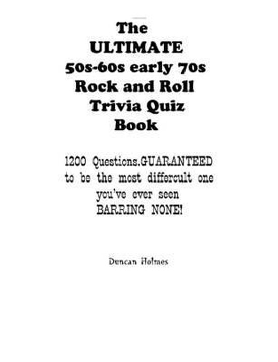 The ULTIMATE 50s-60s-early 70s Rock and Roll Trivia Quiz Book, Duncan ...