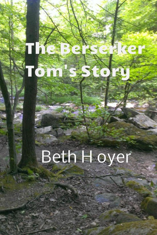 Tom the Berserker - The Berserker Tom's Story (ebook), Beth Hoyer ...