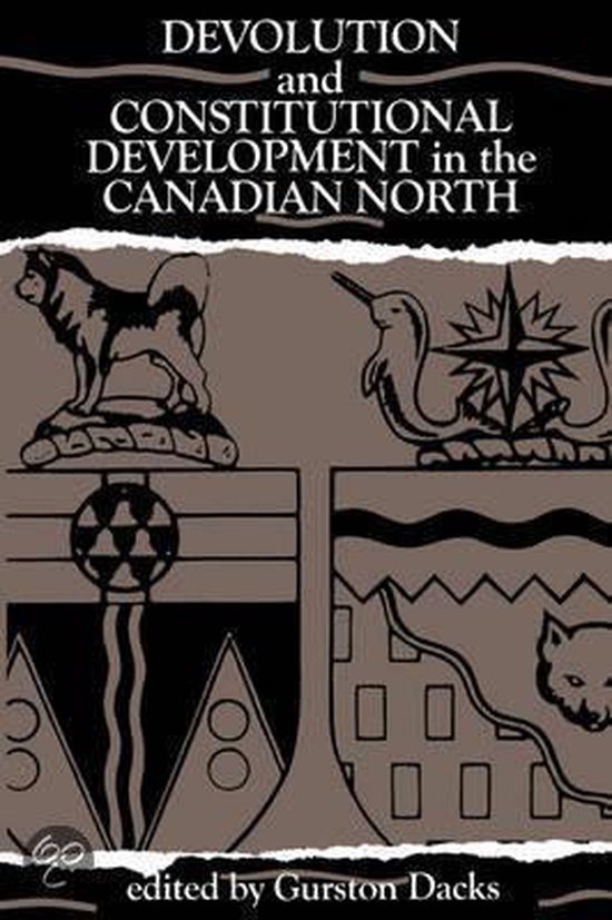 Devolution And Constitutional Development In The Canadian North, G. Dacks |... | bol